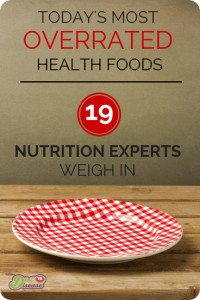 Today's Most Overrated Health Foods: 19 Nutrition Experts Weigh In ...