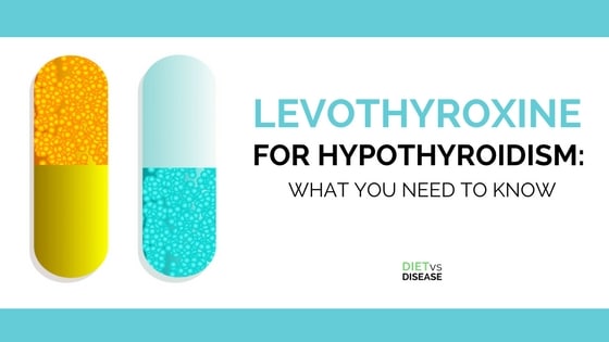 Levothyroxine For Hypothyroidism What You Need To Know Diet Vs Disease